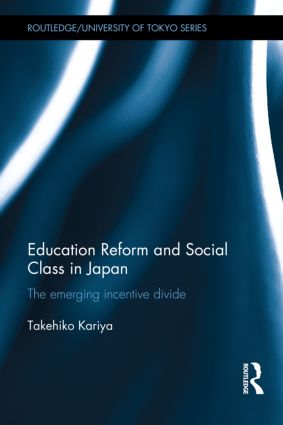 Education Reform and Social Class in Japan: The Emerging Incentive ...
